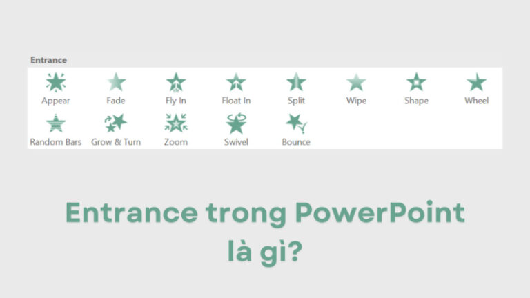 Entrance trong Powerpoint là gì? Cách cài đặt slide xuất hiện